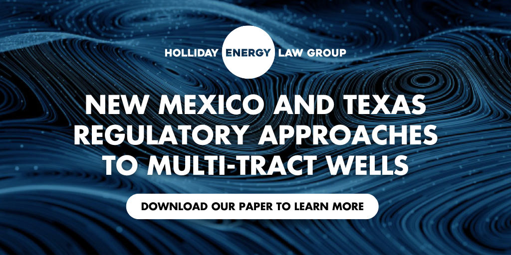 New Mexico and Texas - Regulatory Approaches to Multi-Tract Wells